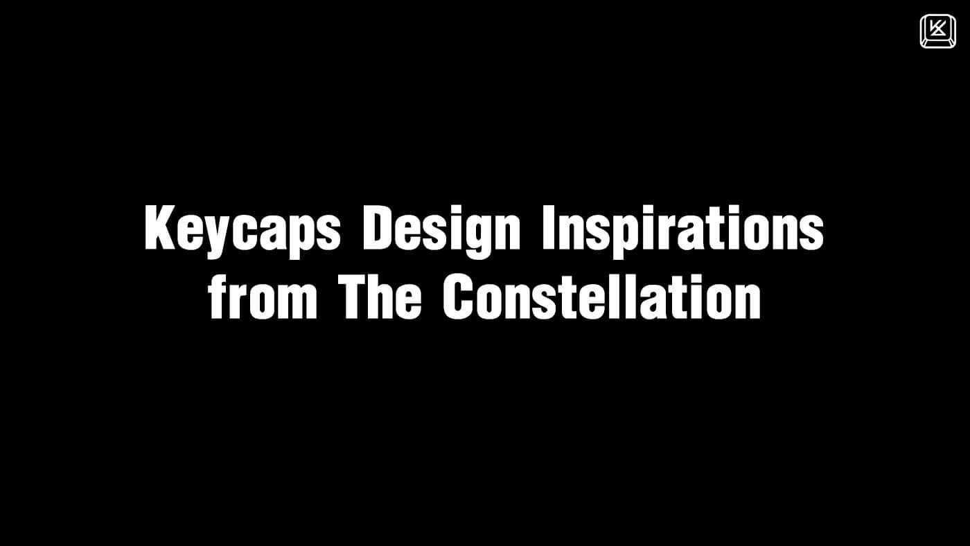 Keyboard Design Inspirations from The Constellation – KeyGeak