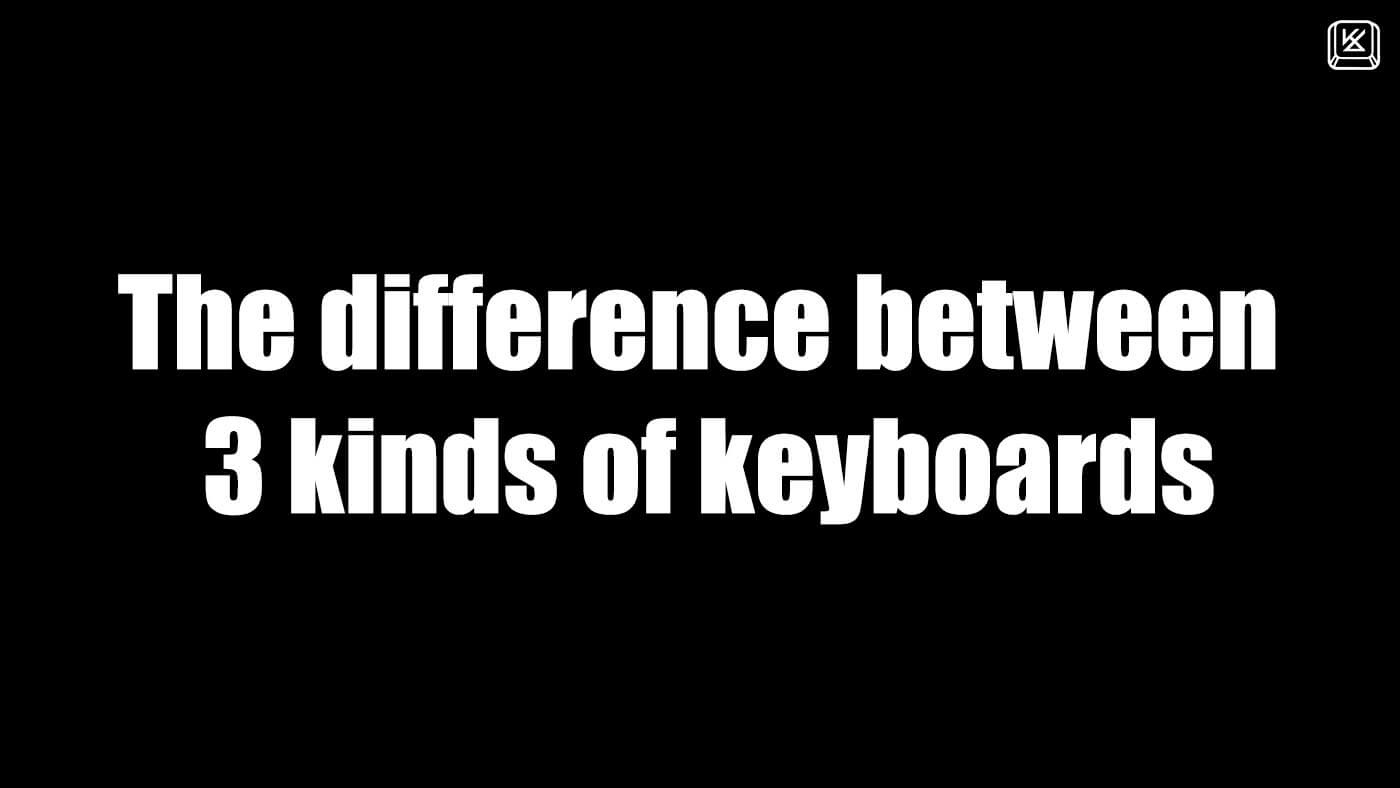 Beginner's guide to keyboards— 3 keyboards' differences – KeyGeak