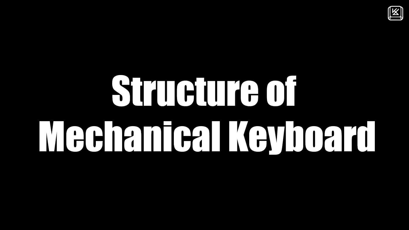 Structure of the mechanical keyboard – KeyGeak
